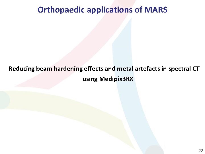 Orthopaedic applications of MARS spectral CT Kishore Rajendran