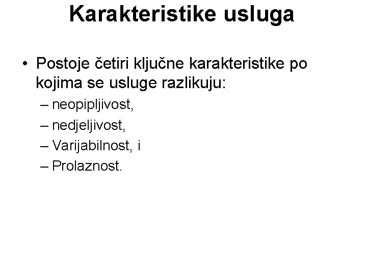 USLUGA VERSUS PROIZVOD Usluga versus proizvod Usluni proizvod