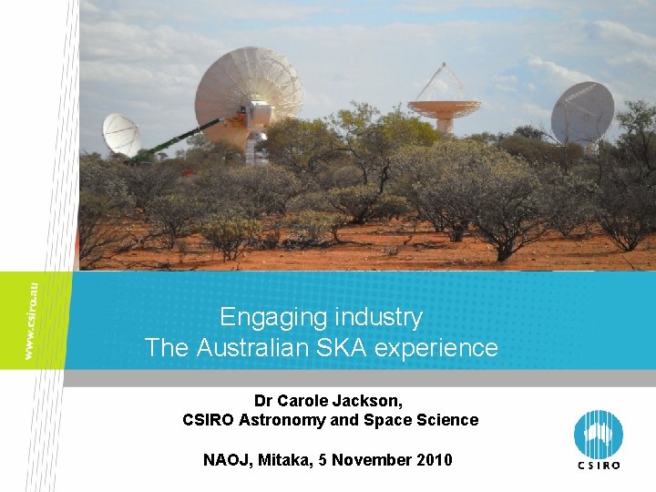Engaging industry The Australian SKA experience Dr Carole