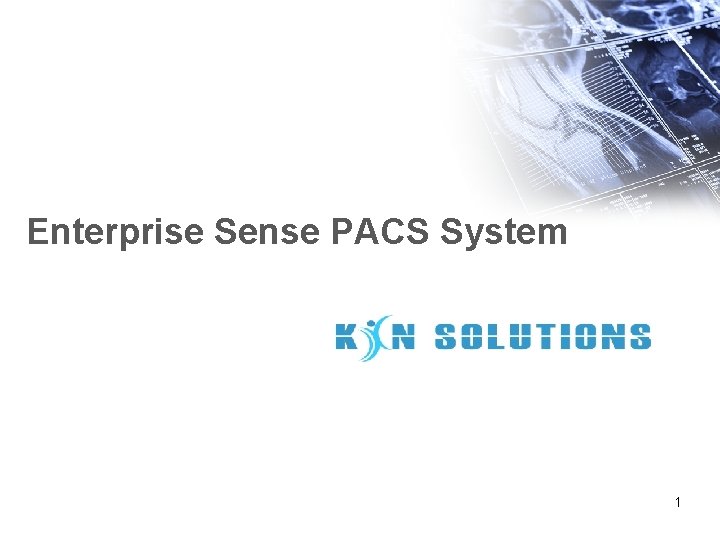 Enterprise Sense PACS System 1 Introduction PACS is