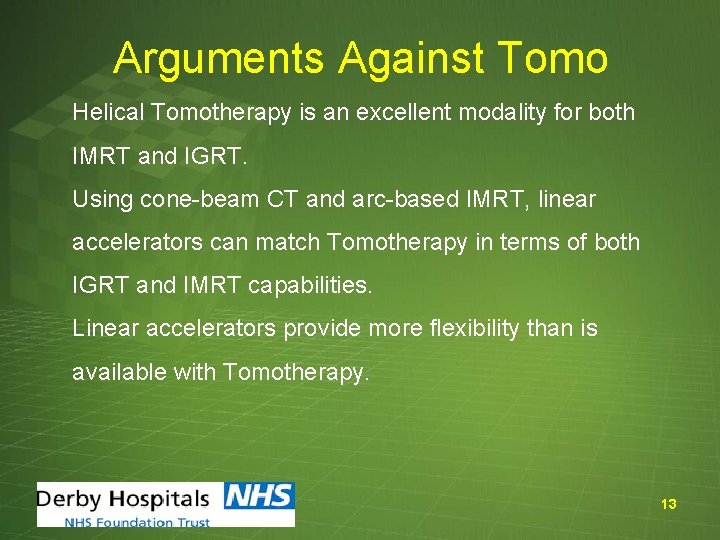 Will Helical Tomotherapy ultimately replace linac based IMRT