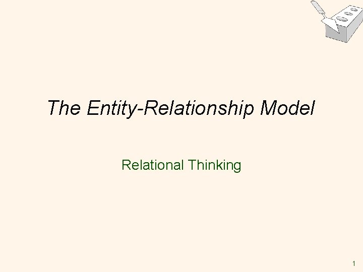 The EntityRelationship Model Relational Thinking 1 Overview v