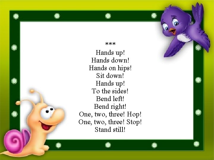 Hands up Hands down Hands on hips Sit