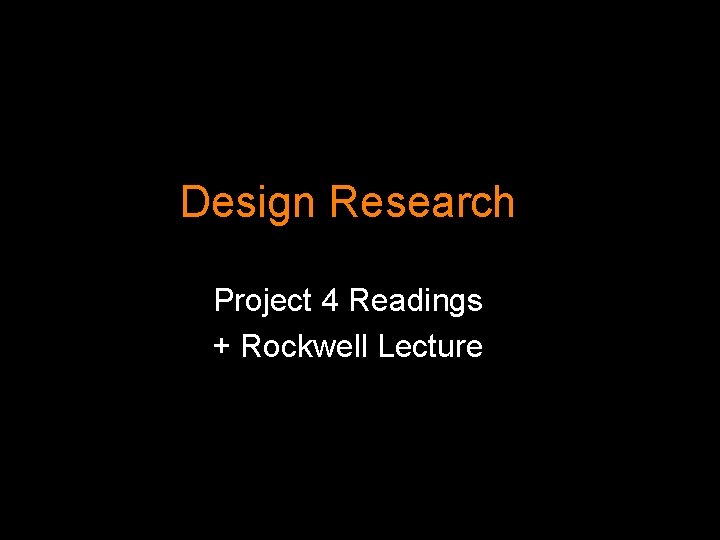Design Research Project 4 Readings Rockwell Lecture Chris