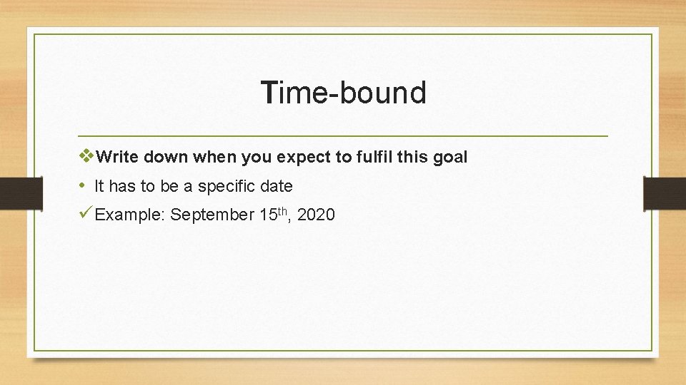 SMART Goals Specific v Write a general goal