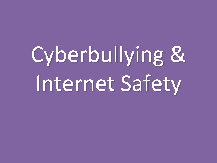 Cyberbullying Internet Safety What is Cyberbullying What is