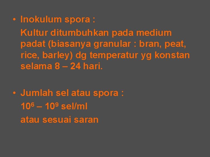 Inokulum Proses fermentasi diawali dg pemberian inokulum mikroba