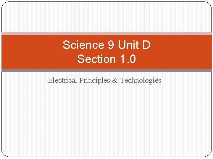 Science 9 Unit D Section 1 0 Electrical