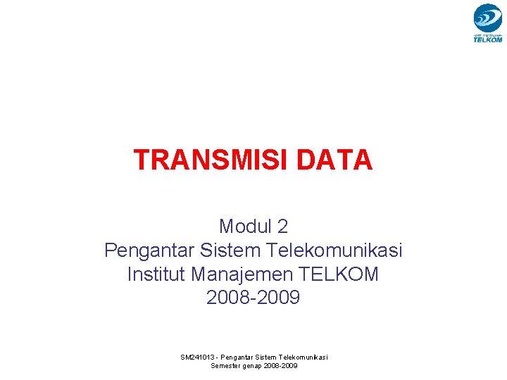 TRANSMISI DATA Modul 2 Pengantar Sistem Telekomunikasi Institut