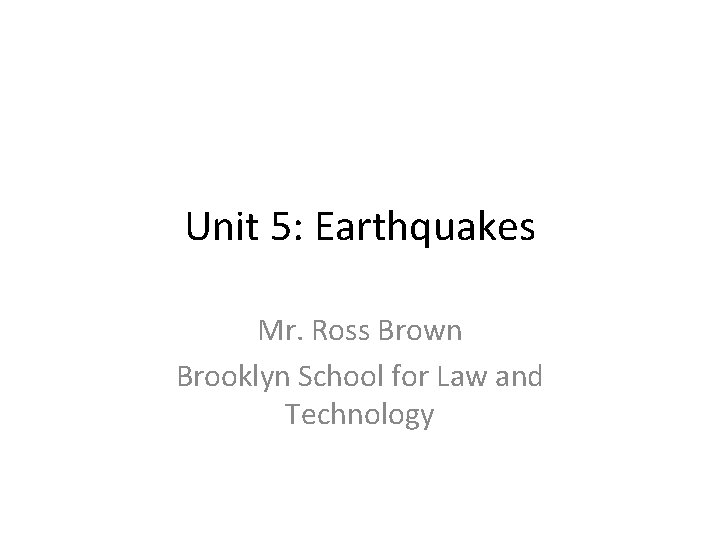 Unit 5 Earthquakes Mr Ross Brown Brooklyn School