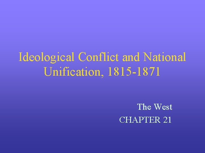 Ideological Conflict and National Unification 1815 1871 The