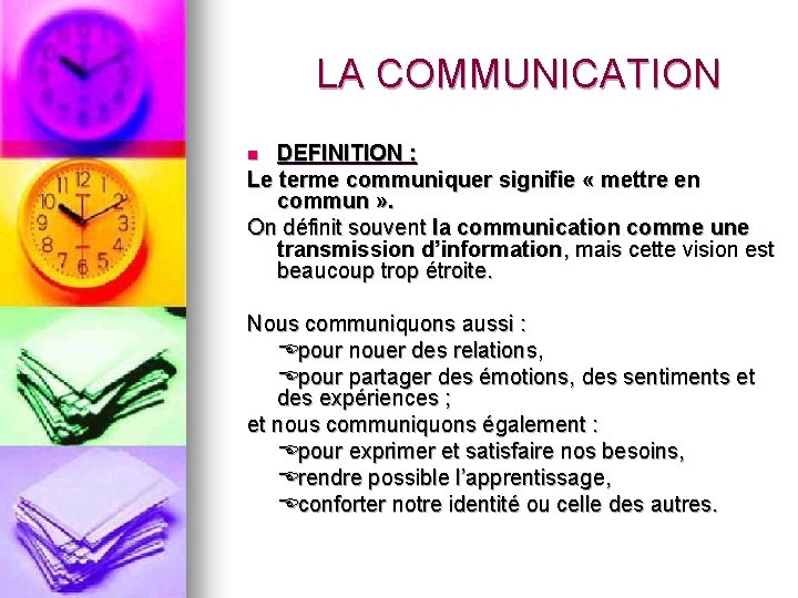 LA COMMUNICATION LA COMMUNICATION DEFINITION Le terme communiquer