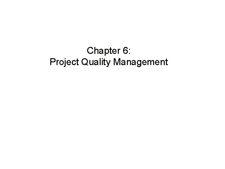 Chapter 6 Project Quality Management The Importance of