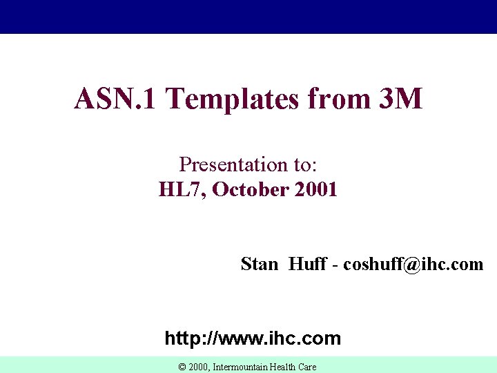 ASN 1 Templates from 3 M Presentation to
