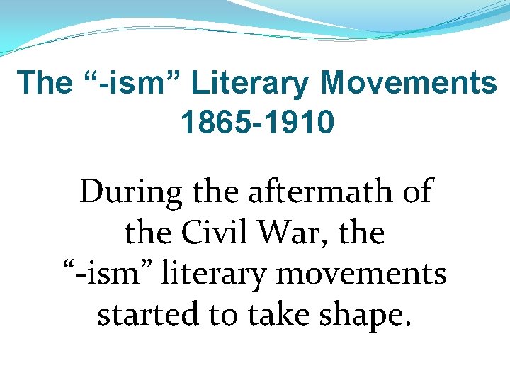 The ism Literary Movements 1865 1910 During the