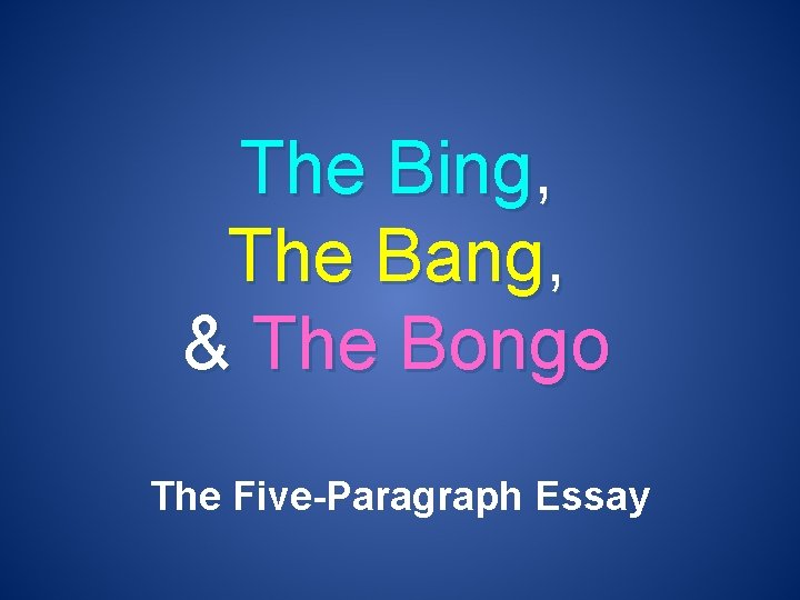 The Bing The Bang The Bongo The FiveParagraph