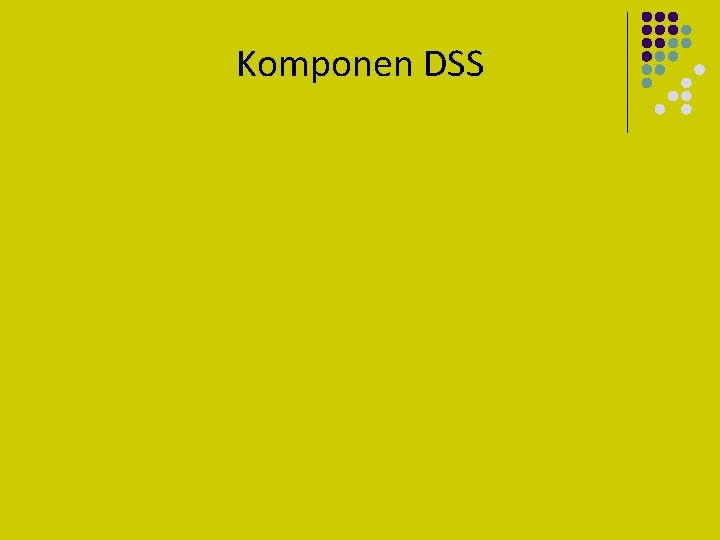 DECISION SUPPORT SYSTEM DSS SISTEM PENUNJANG KEPUTUSAN spk