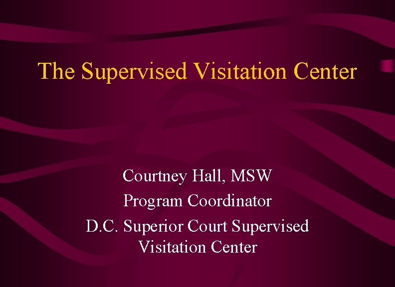 The Supervised Visitation Center Courtney Hall MSW Program