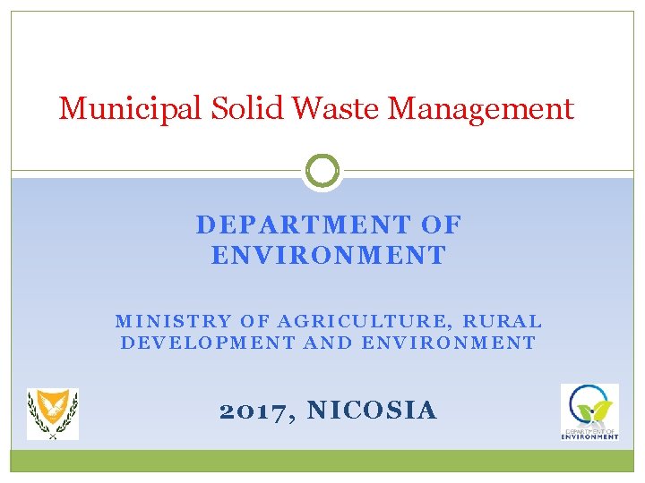 Municipal Solid Waste Management DEPARTMENT OF ENVIRONMENT MINISTRY
