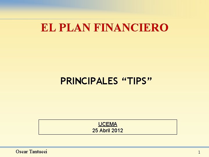 EL PLAN FINANCIERO PRINCIPALES TIPS UCEMA 25 Abril
