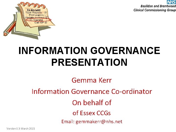INFORMATION GOVERNANCE PRESENTATION Gemma Kerr Information Governance ...