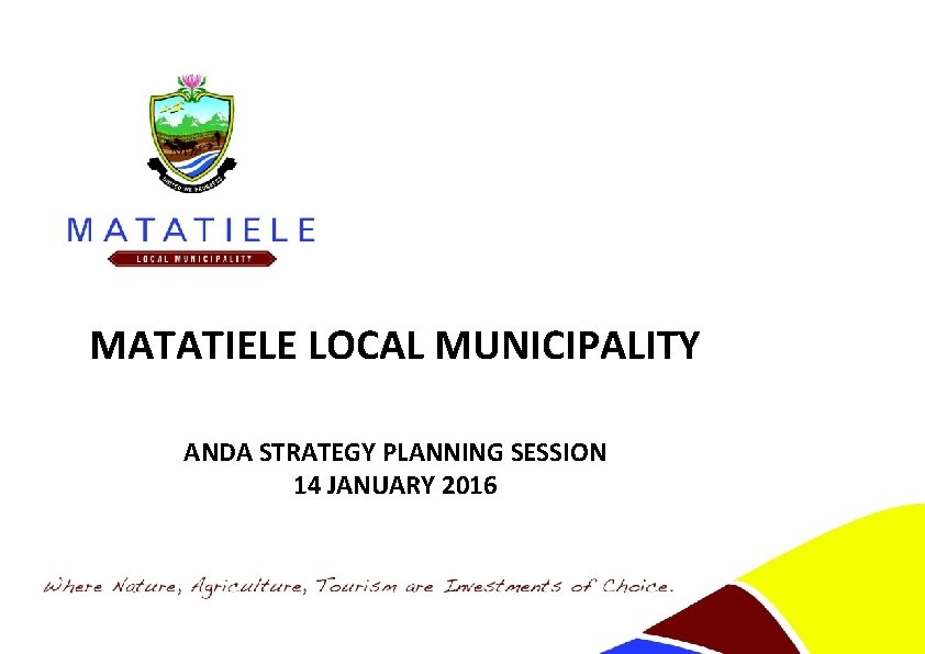 MATATIELE LOCAL MUNICIPALITY ANDA STRATEGY PLANNING SESSION 14