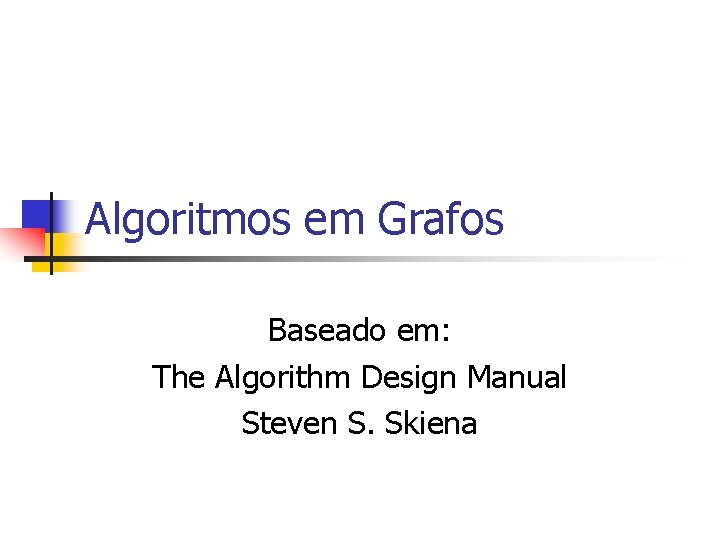 Algoritmos em Grafos Baseado em The Algorithm Design
