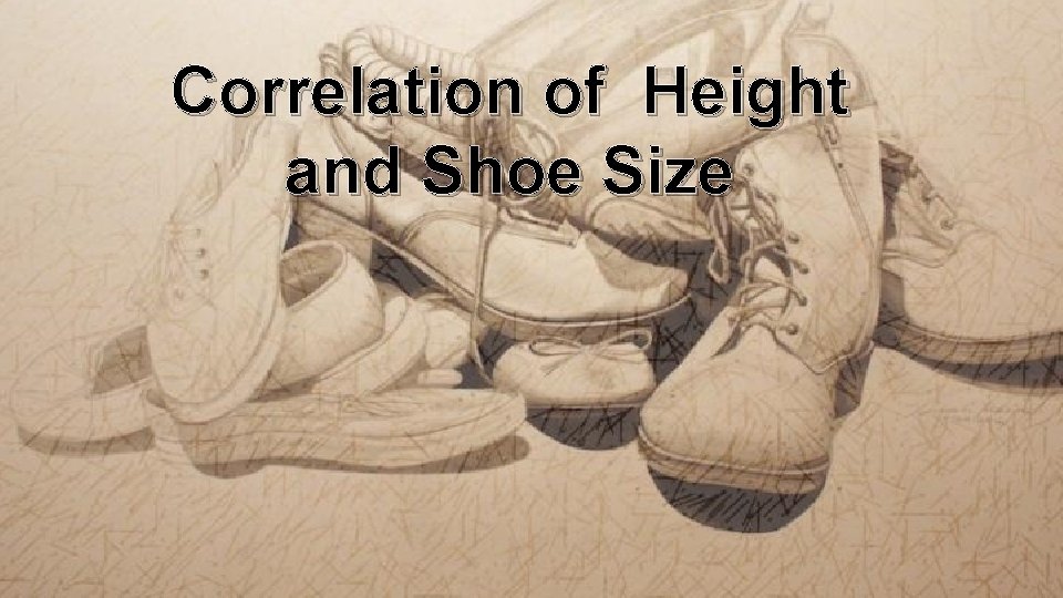 Correlation of Height and Shoe Size Members of