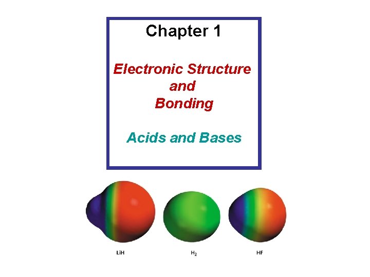 Chapter 1 Electronic Structure and Bonding Acids and