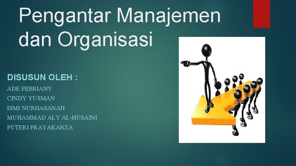 Pengantar Manajemen dan Organisasi DISUSUN OLEH ADE FEBRIANY
