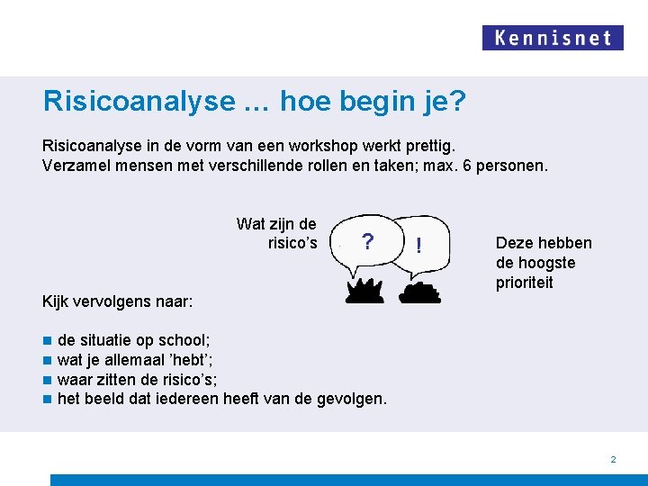 Risicoanalyse waarom Het doel van de jaarlijkse risicoanalyse