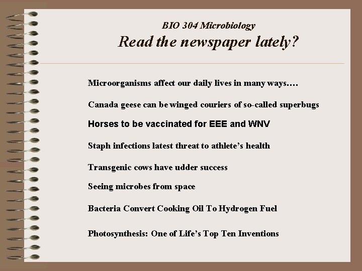 BIO 304 Microbiology Read the newspaper lately Microorganisms