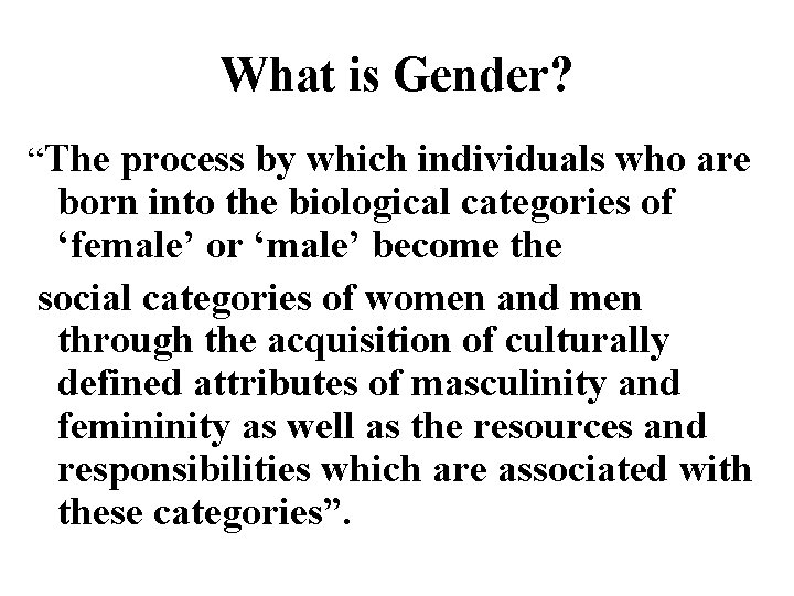 What is Gender The process by which individuals