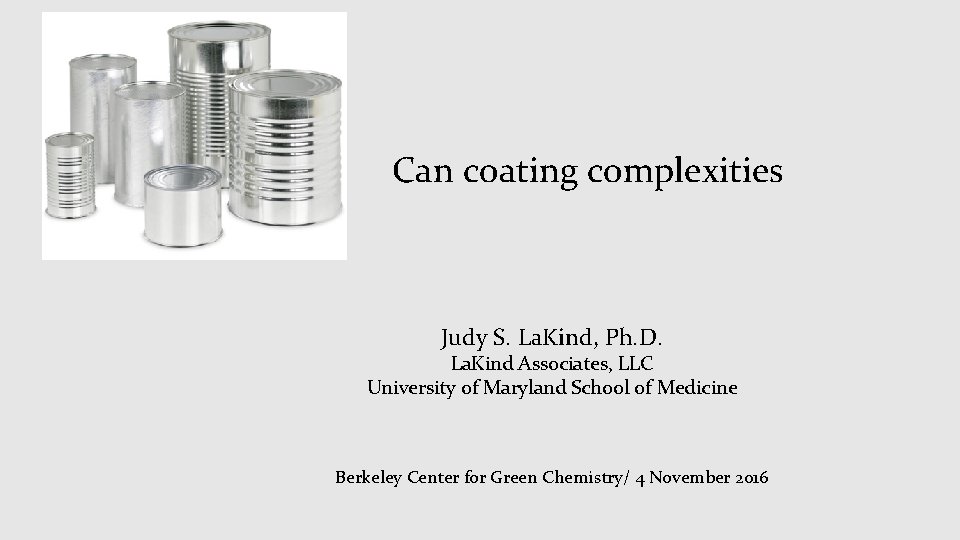Can coating complexities Judy S La Kind Ph