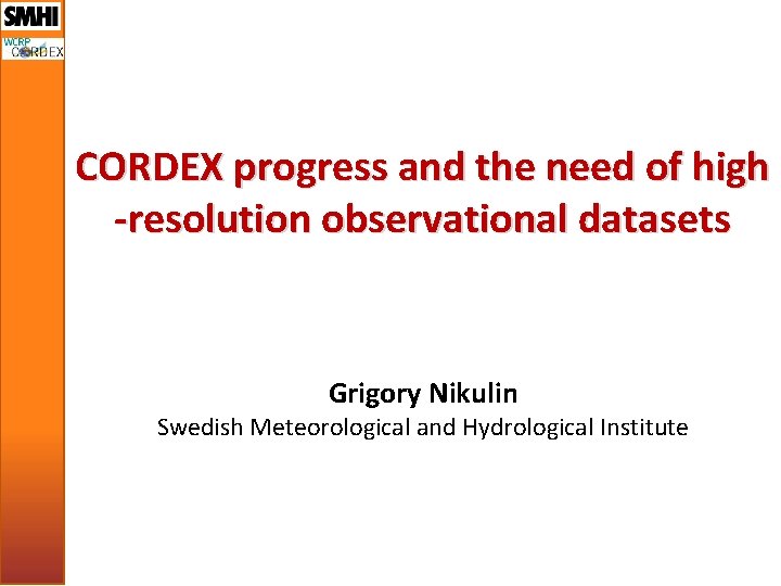 CORDEX progress and the need of high resolution