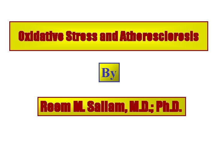Oxidative Stress and Atherosclerosis By Reem M Sallam