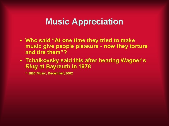 Music Appreciation Who said At one time they