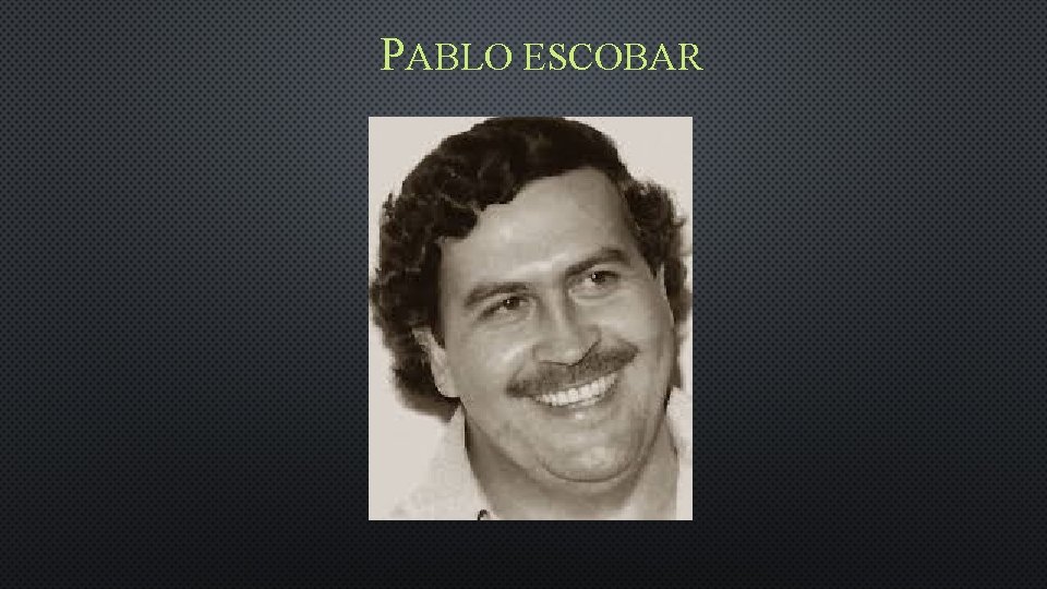 PABLO ESCOBAR LA SUA STORIA PABLO EMILIO ESCOBAR