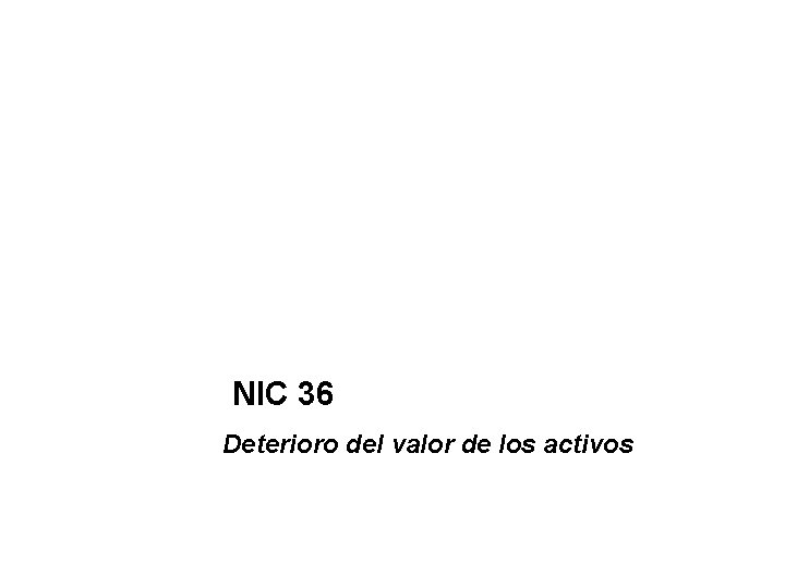 NIC 36 Deterioro del valor de los activos