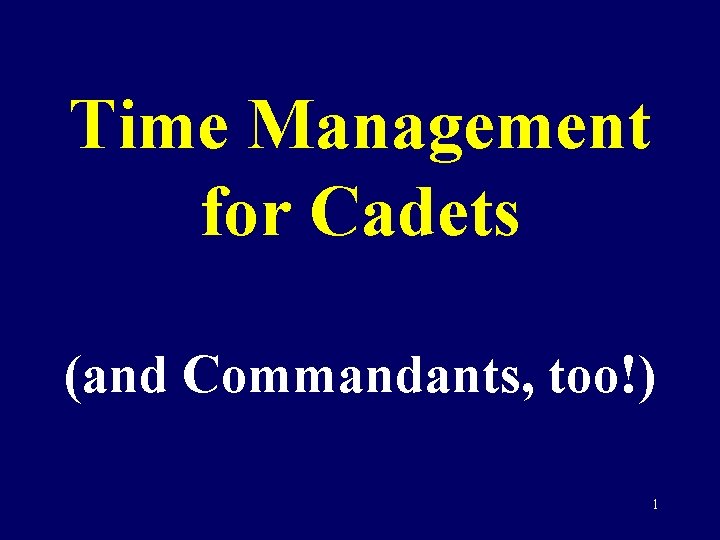 Time Management for Cadets and Commandants too 1