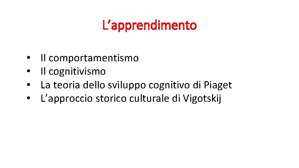Lapprendimento Il comportamentismo Il cognitivismo La teoria dello