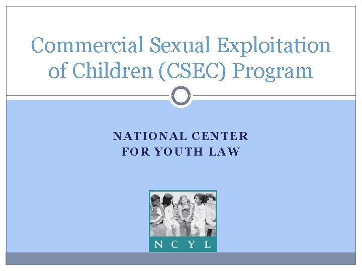 Commercial Sexual Exploitation of Children CSEC Program NATIONAL