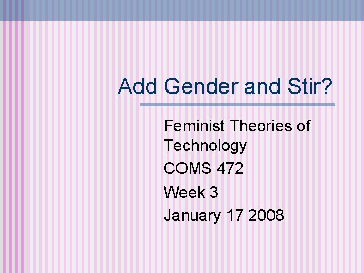 Add Gender and Stir Feminist Theories of Technology