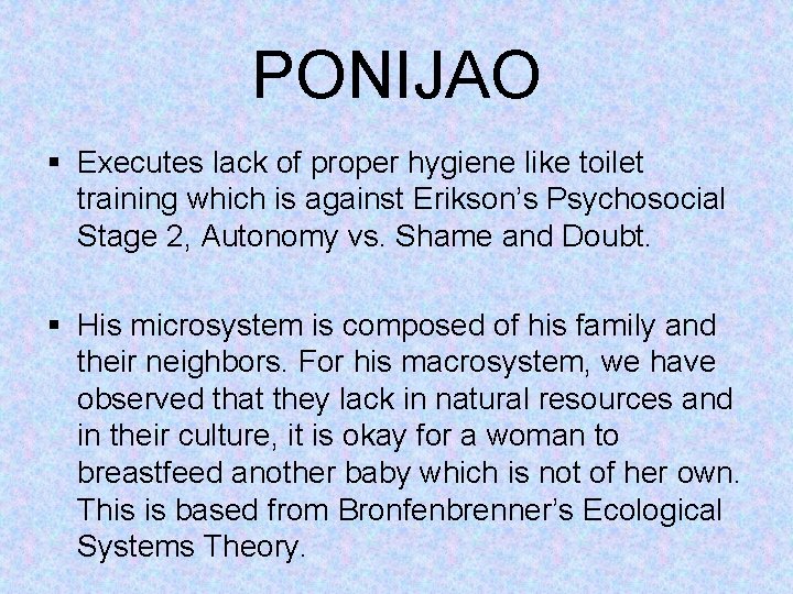 BABIES PONIJAO Executes lack of proper hygiene like