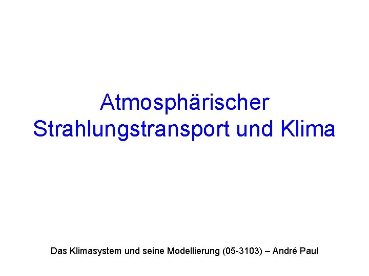 Atmosphrischer Strahlungstransport und Klima Das Klimasystem und seine