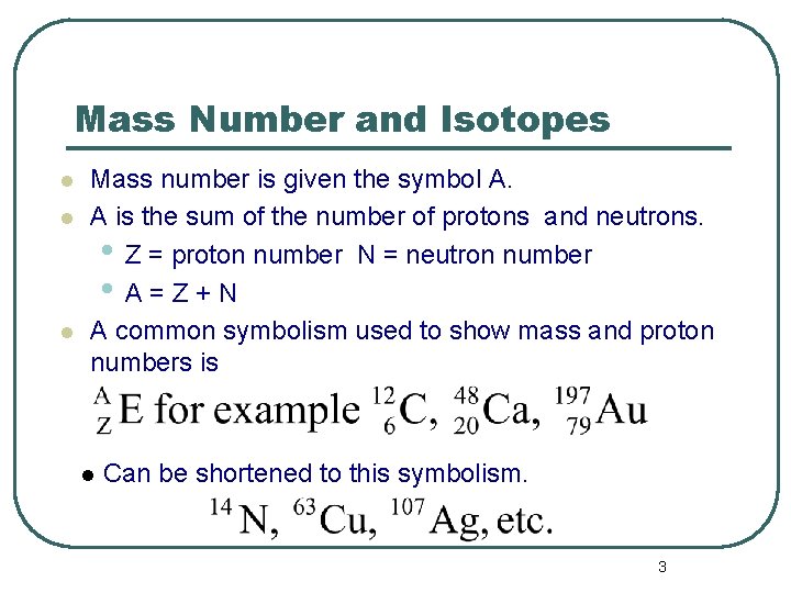 Atomic Number l The atomic number is equal