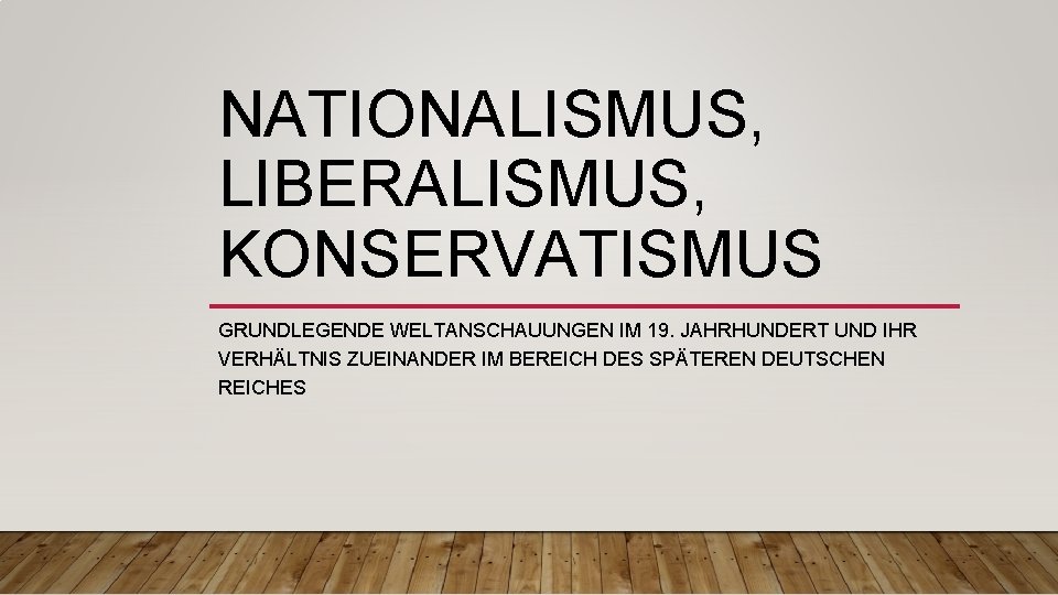 NATIONALISMUS LIBERALISMUS KONSERVATISMUS GRUNDLEGENDE WELTANSCHAUUNGEN ...
