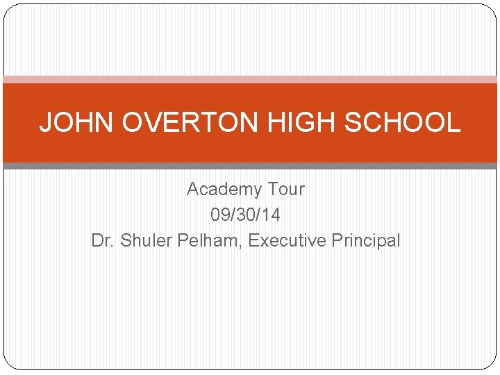JOHN OVERTON HIGH SCHOOL Academy Tour 093014 Dr