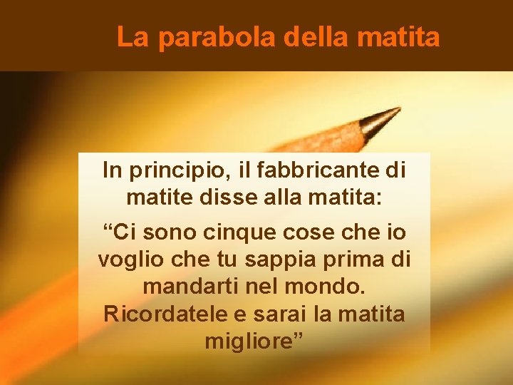 La parabola della matita In principio il fabbricante