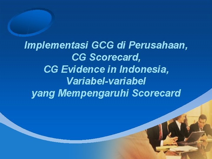 Implementasi GCG di Perusahaan CG Scorecard CG Evidence